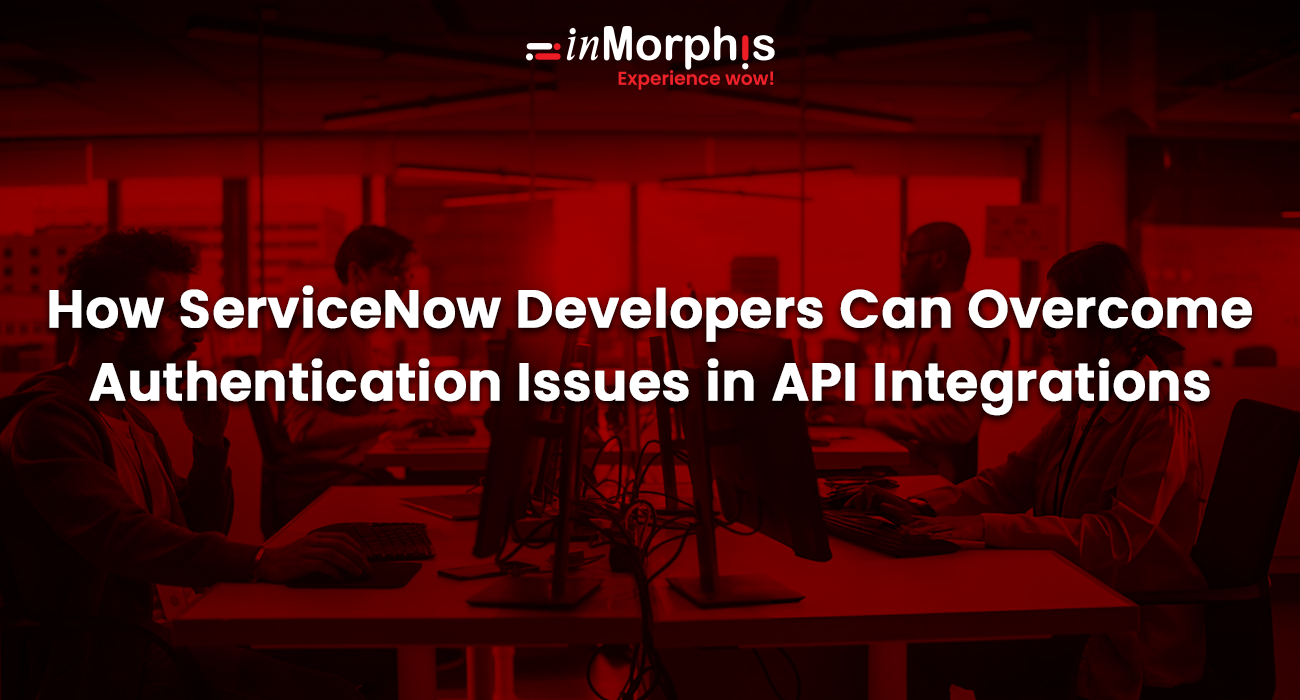 ServiceNow Developer Guide: Tackle API Authentication Issues